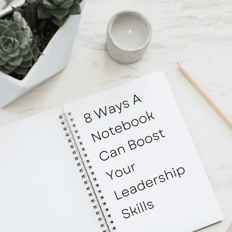 8 Ways A Notebook Can Boost Your Leadership Skills