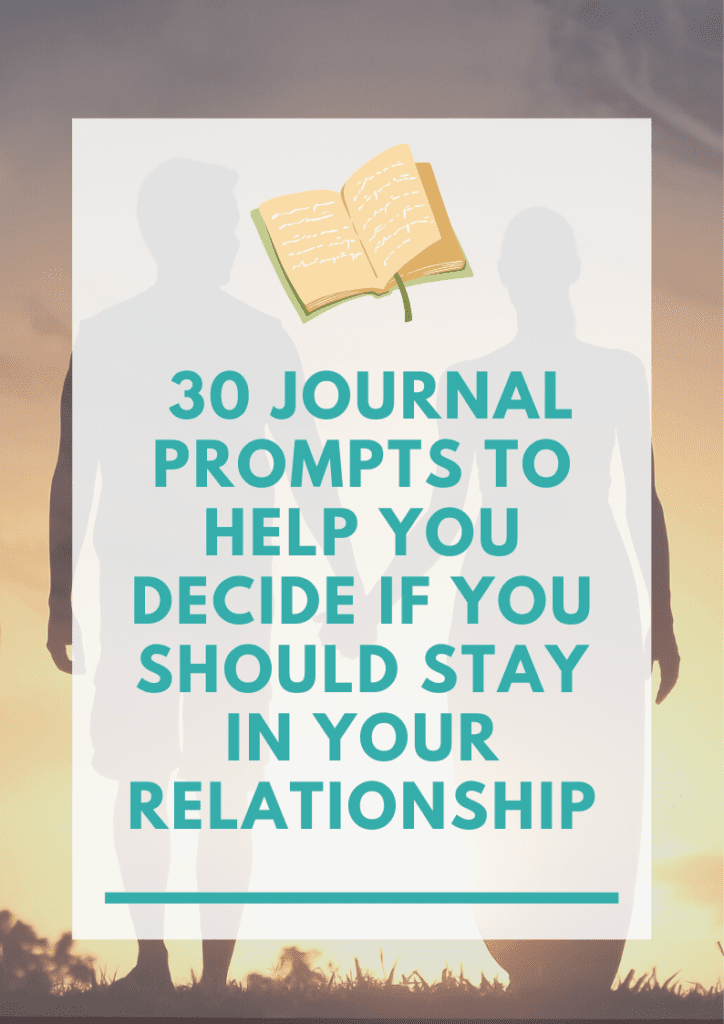 Should You Stay Or Go? 30 Journal Prompts To Help You Decide