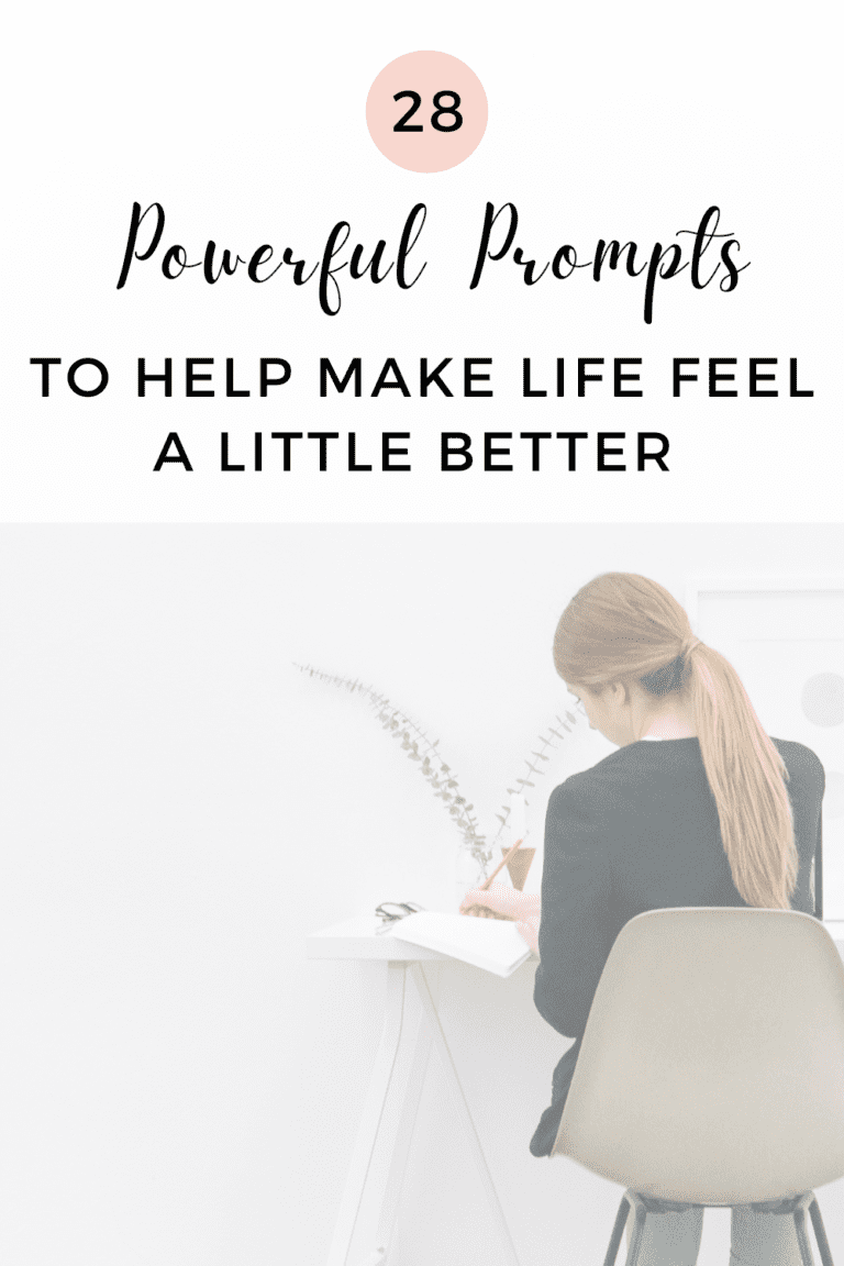 28 Powerful Prompts To Help Make Life Feel A Little Better