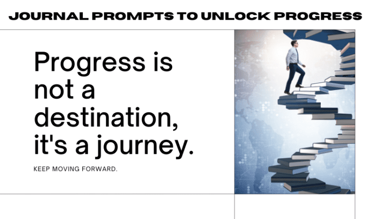 Making No Progress In Life? 18 Journal Prompts To Change That